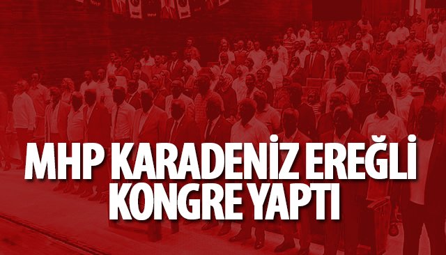 MHP KARADENİZ EREĞLİ KONGRE YAPTI - Kdz.Ereğli Demokrat Medya MHP KARADENİZ EREĞLİ KONGRE YAPTI - Kdz.Ereğli Demokrat Medya